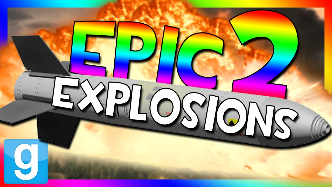 EPIC EXPLOSIONS 2!!! | Gmod Epic Bomb Battle (Nuclear Bombs Mod) - YouTube