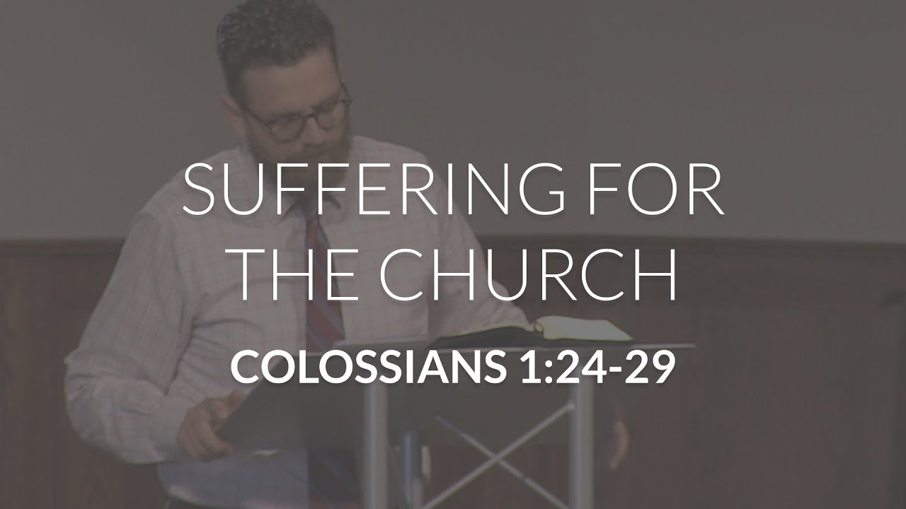 Suffering for the Church (Colossians 1:24-29) - YouTube