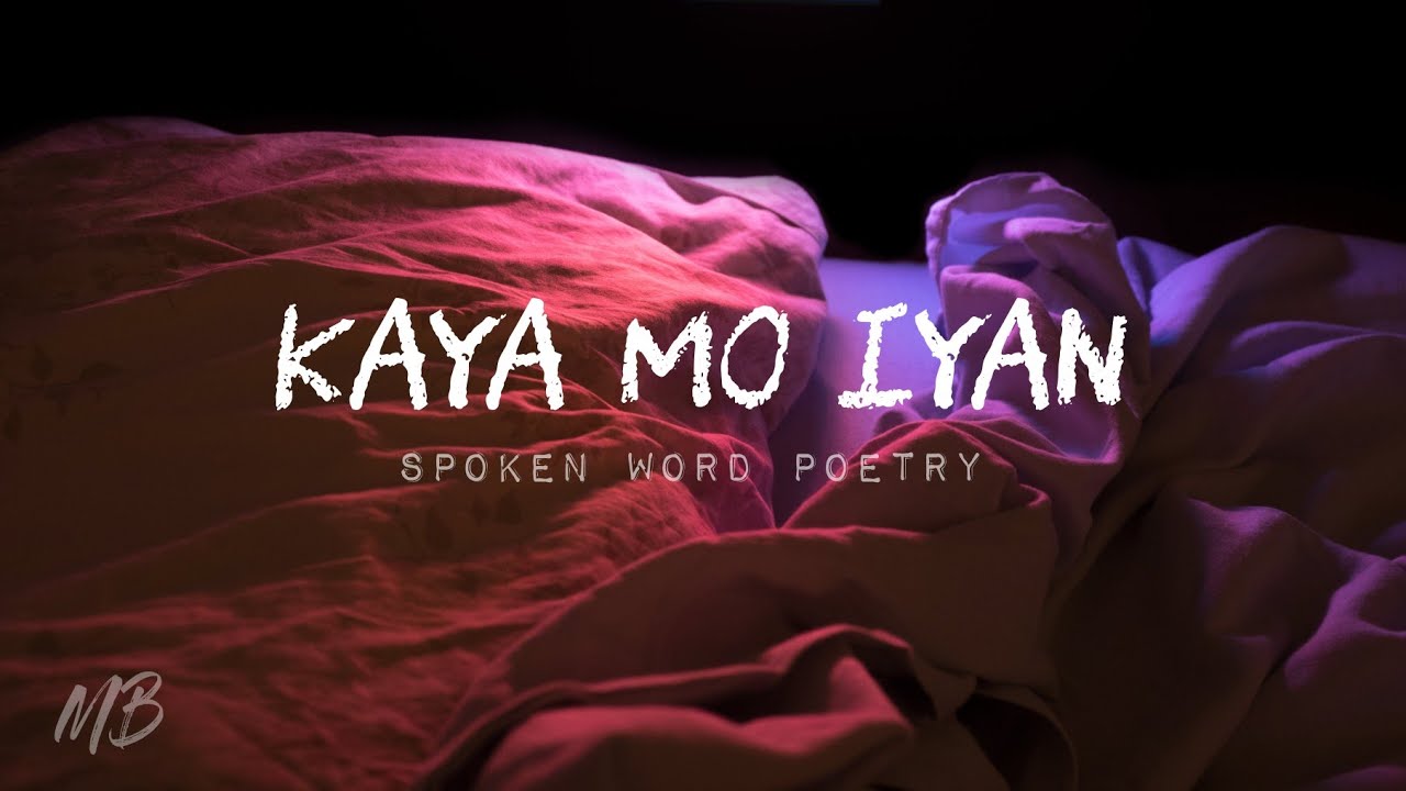 KAYA MO IYAN | SPOKEN WORD POETRY TAGALOG HUGOT | MERCY BLESS - YouTube