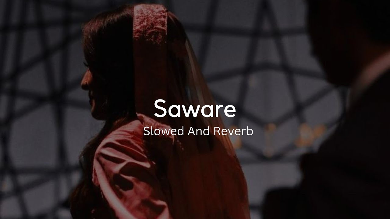 Saware [slowed and reverb ] | SG Lofi Tunes - YouTube