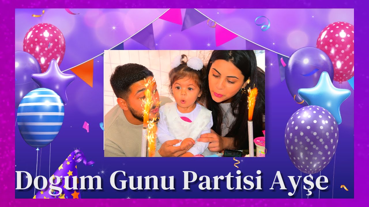 Dogum Gunu Partisi Ayşe - YouTube