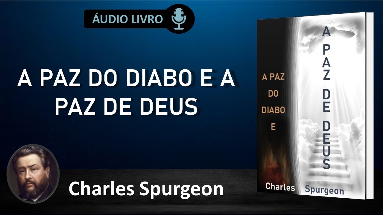 A PAZ DO DIABO E A PAZ DE DEUS - Charles Spurgeon | AUDIOLIVRO - YouTube
