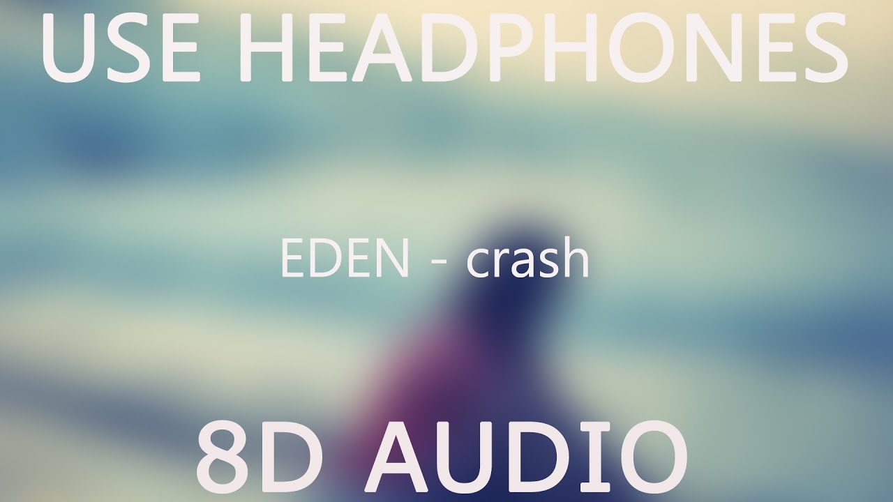 EDEN - crash (8D Audio) - YouTube
