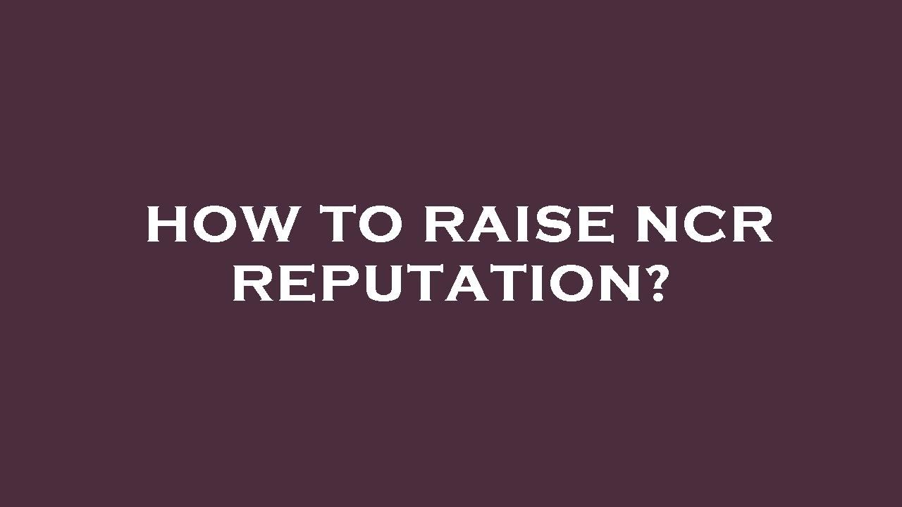 How to raise ncr reputation? - YouTube