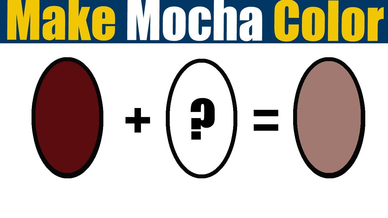 How To Make Mocha Color What Color Mixing To Make Mocha - YouTube