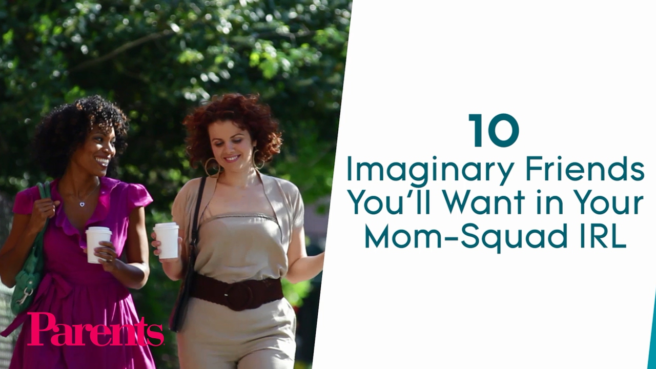 10 Imaginary Friends You Want in Your Mom-Squad IRL | Parents - YouTube