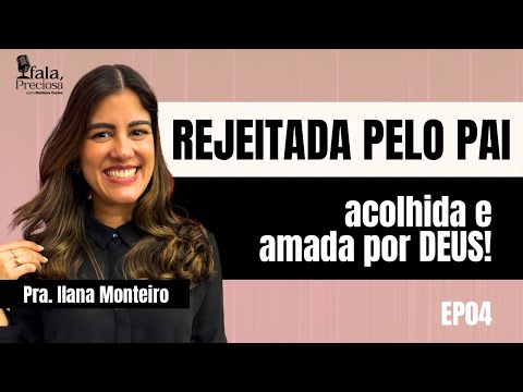 Fala, Preciosa - #EP04 - Ilana Monteiro