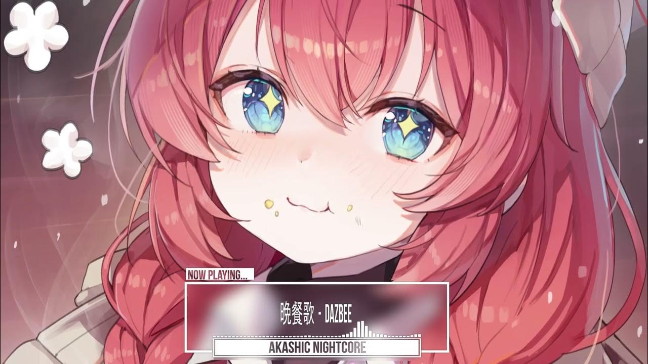 [ Nightcore ] 晩餐歌 - DAZBEE - YouTube