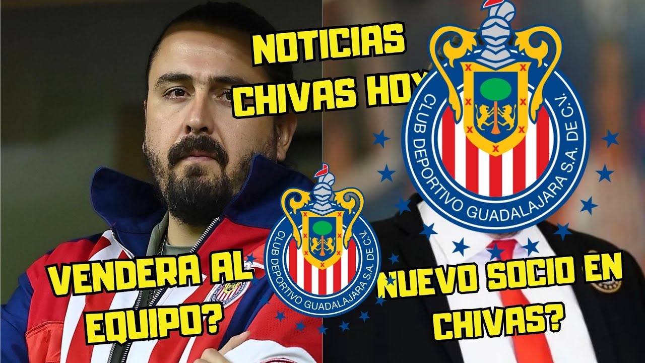 LAS CHIVAS TENDRIA NUEVO DUEÑO? CHIVAS NOTICIAS VENDERIAN A CHIVAS ...