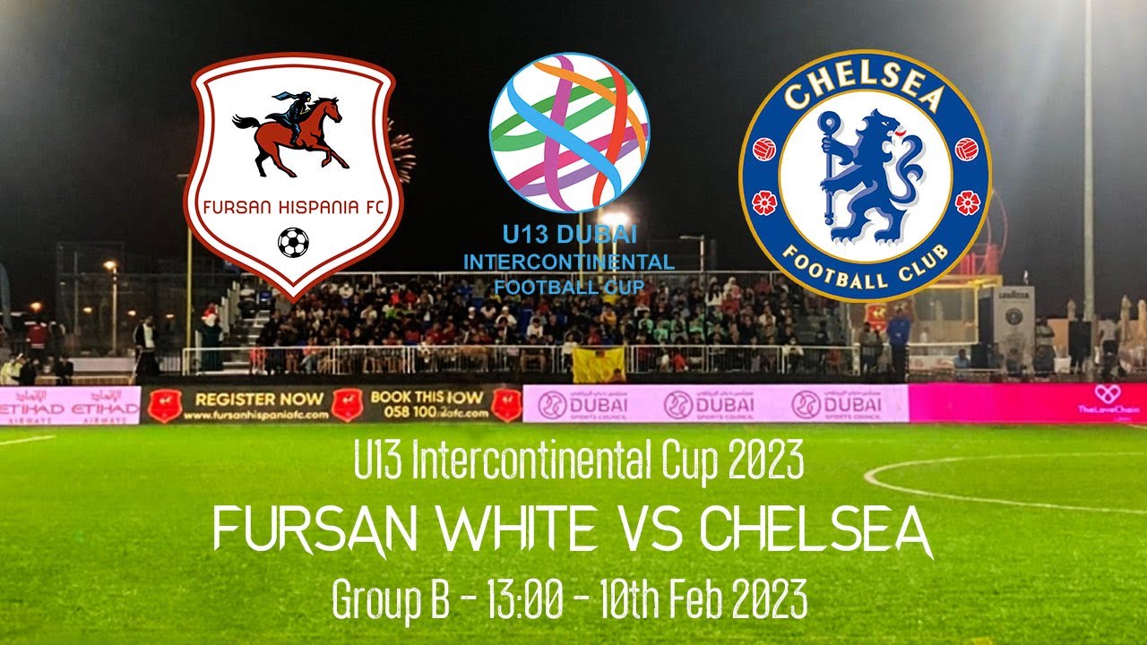 Full Match Chelsea vs Fursan White- U13 Intercontinental Cup - 2023 ...