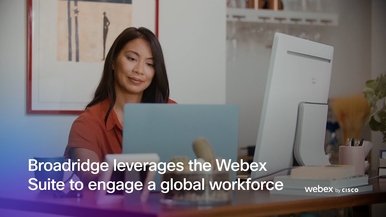 Broadridge leverages the Webex Suite to engage a global workforce - YouTube