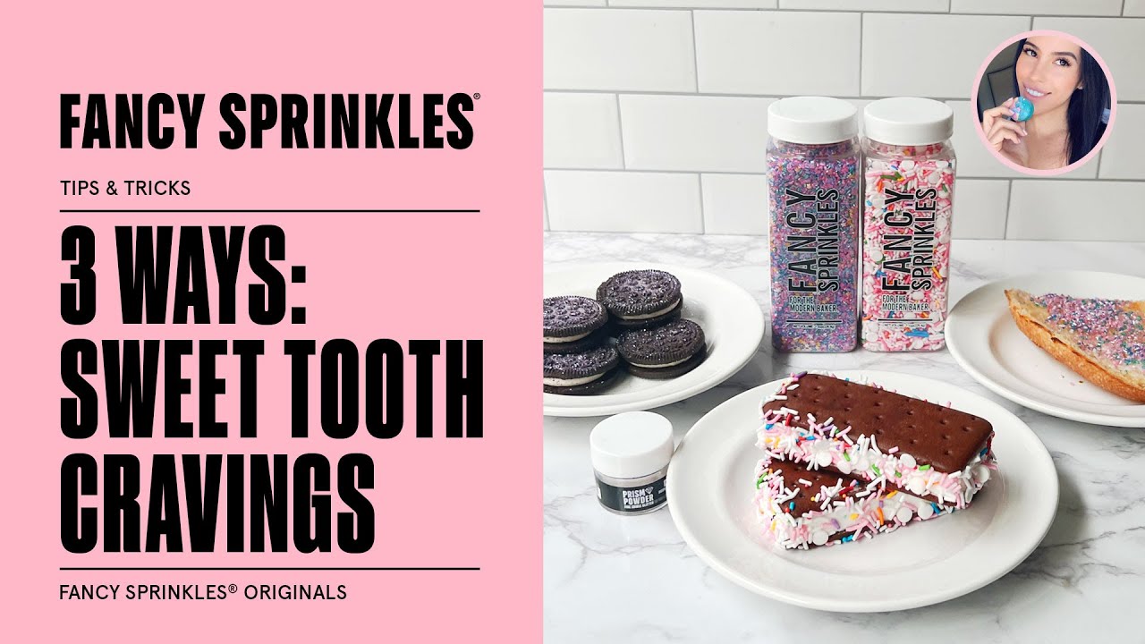 Sweet Tooth Cravings: 3 Ways | Treats | Recipe | Fancy Sprinkles - YouTube
