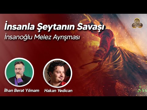 İnsanla Şeytanın Savaşı | İnsanoğlu Melez Ayrışması | İlhan Berat Yılmam & Hakan Yedican