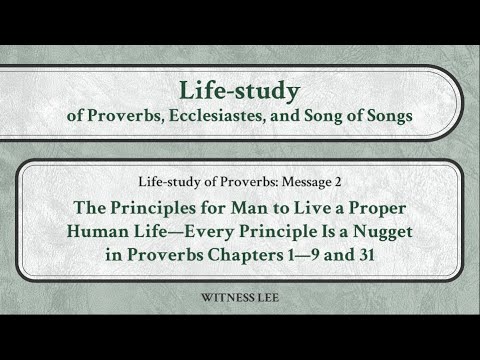 Life-study of Proverbs, Message 2: The Principles for Man to Live a ...