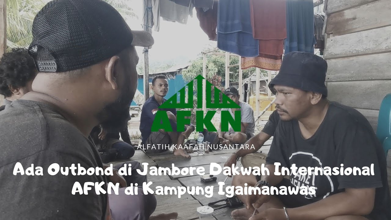 Ada Outbond di Jambore Dakwah Internasional AFKN di Igaimanawas - YouTube