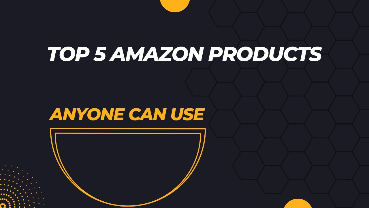 Top 5 Amazon Products Anyone Can Use - YouTube