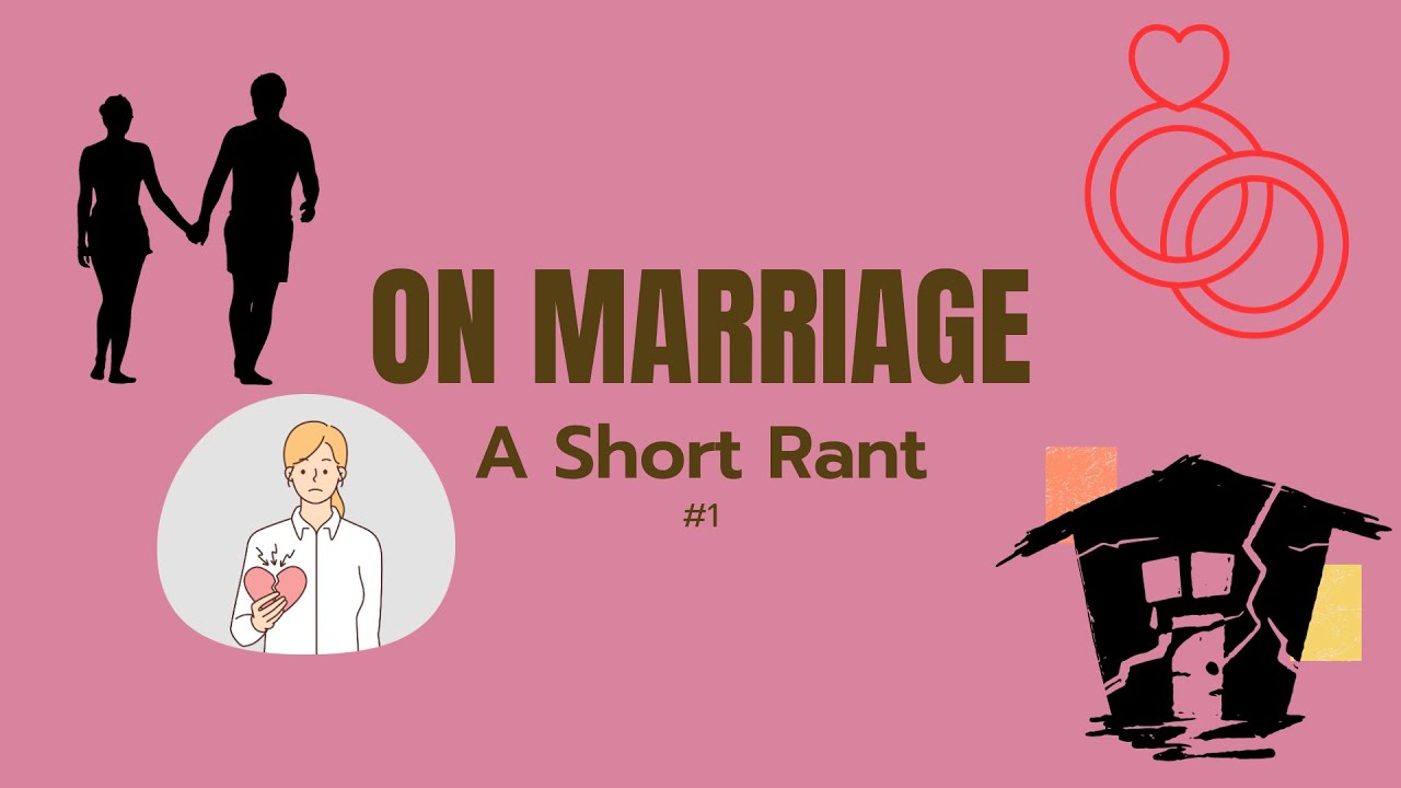 On Marriage - A Short Rant - YouTube