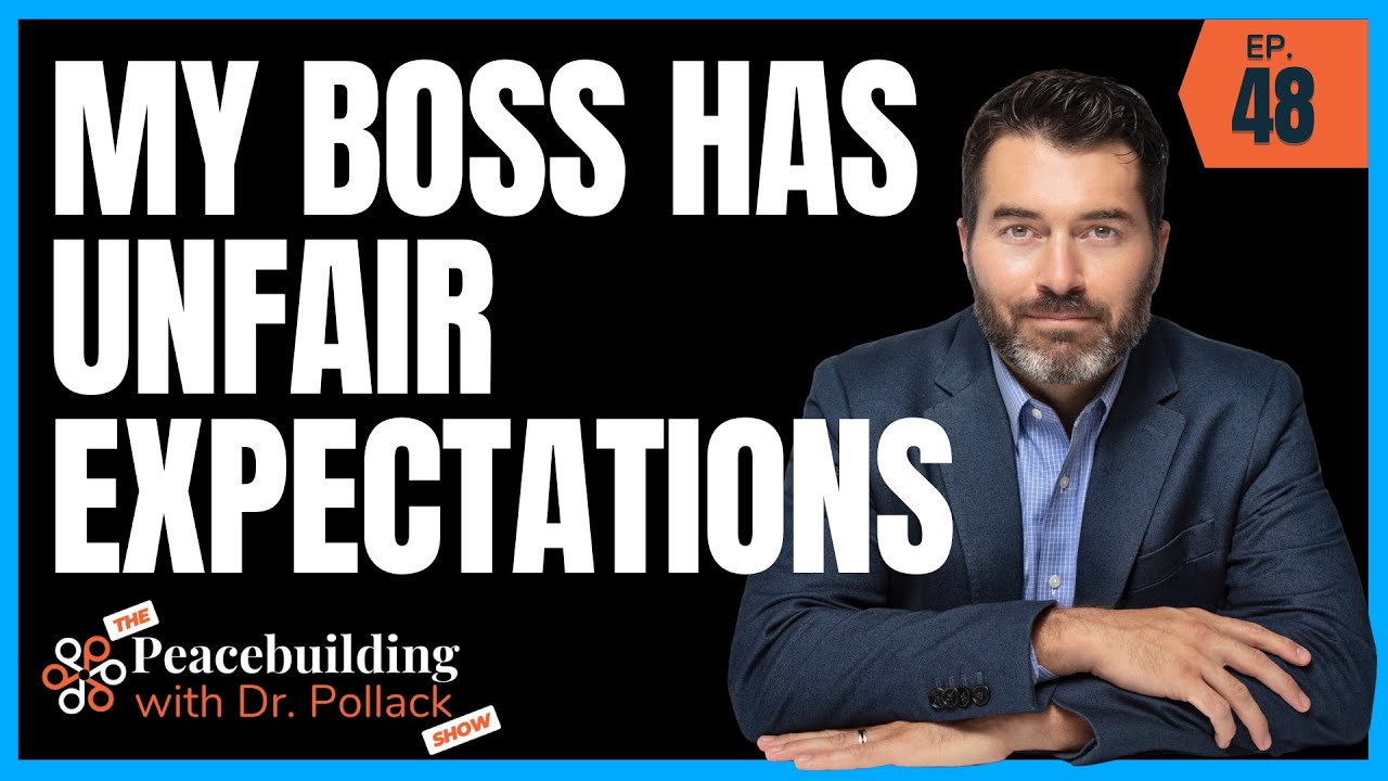 When Your Boss Has Unfair Expectations | Dr. Pollack’s Guide Ep. 48 ...