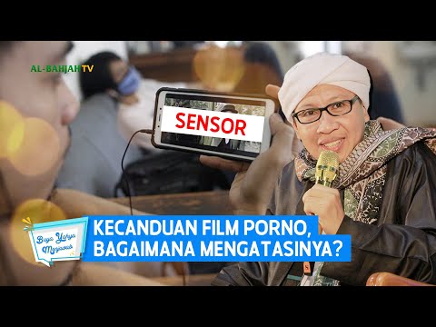 Kecanduan Film Porno, Bagaimana Mengatasinya? | Buya Yahya Menjawab