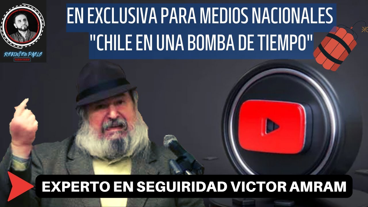 🚨HOY VICTOR AMRAM EXPERTO EN SEGUIRIDAD " #CHILE EN UNA BOMBA DE TIEMPO ...