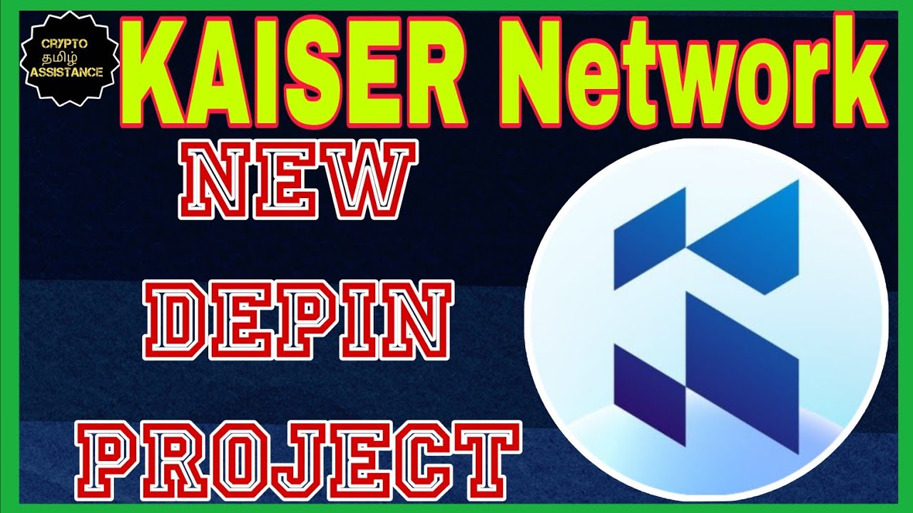 KAISER NETWORK New depin project & OGC mining listing ...