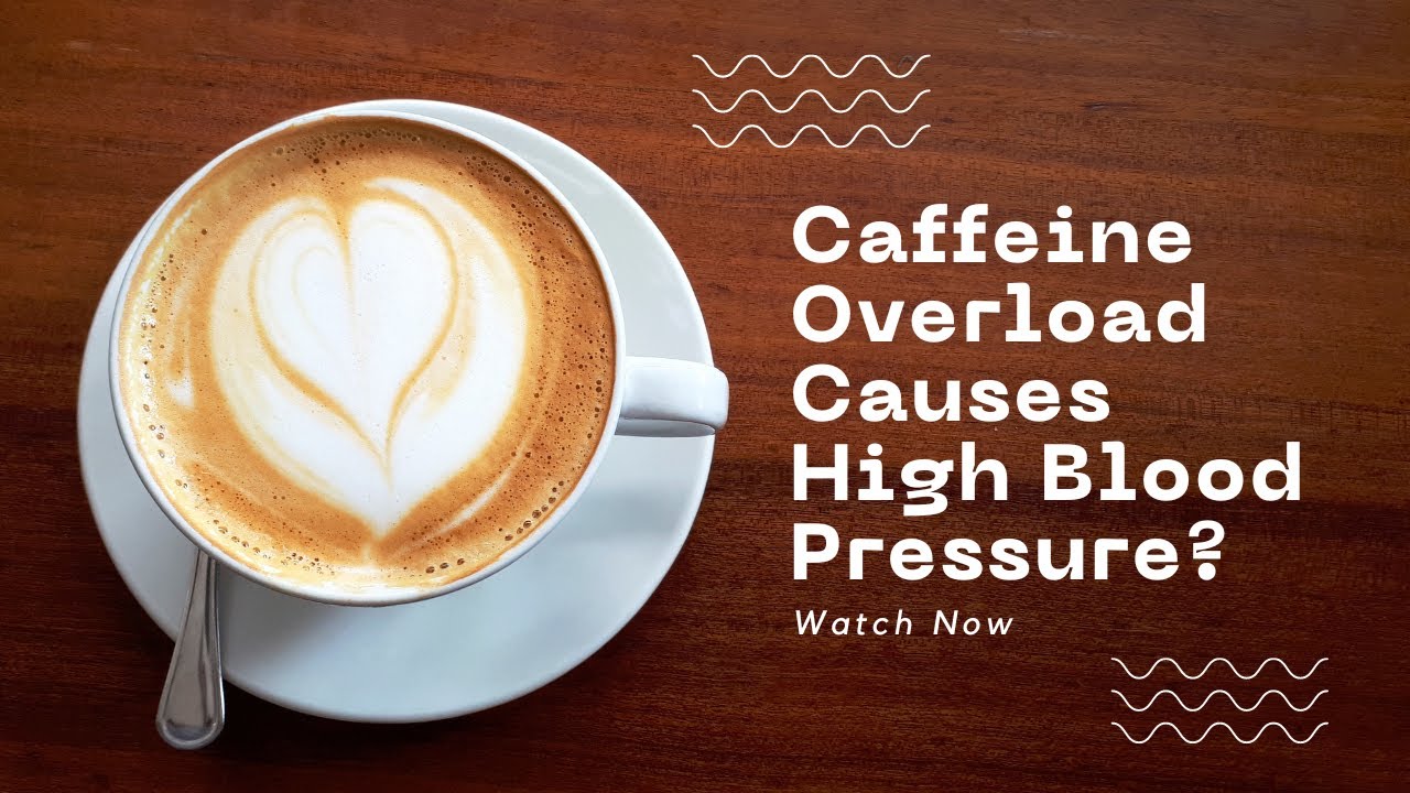 Caffeine Overload May Cause High Blood Pressure in Otherwise Healthy ...