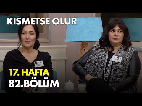 Kısmetse Olur 17. Hafta 82. Bölüm - Full Bölüm