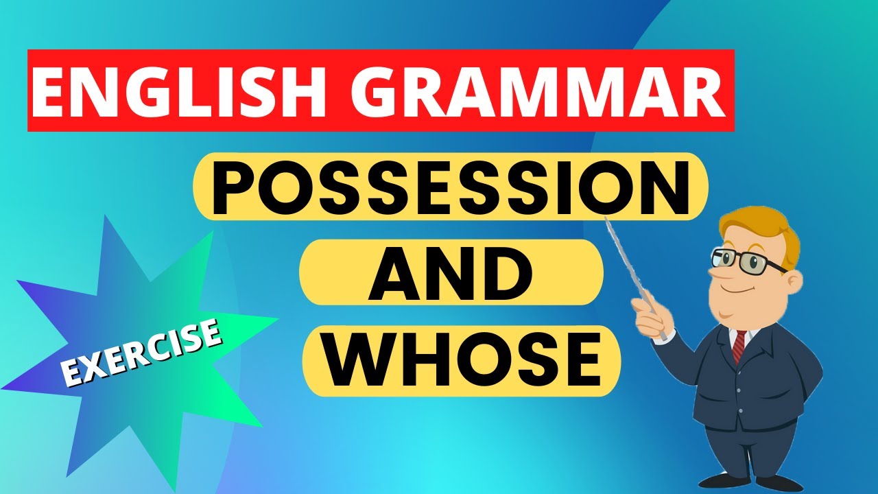 EXERCISE ️ Possessive Determiners, Possession and Whose - English ...