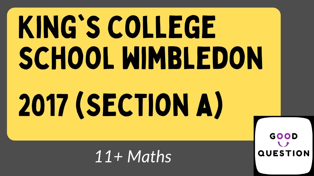 11+ Maths | King's College School Wimbledon 2017 Section A - YouTube