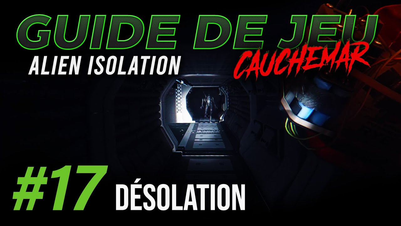 Alien Isolation | Guide de jeu Chapitre 17: Désolation | Mode Cauchemar ...