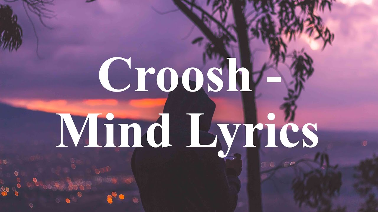 Croosh - Mind Lyrics - YouTube