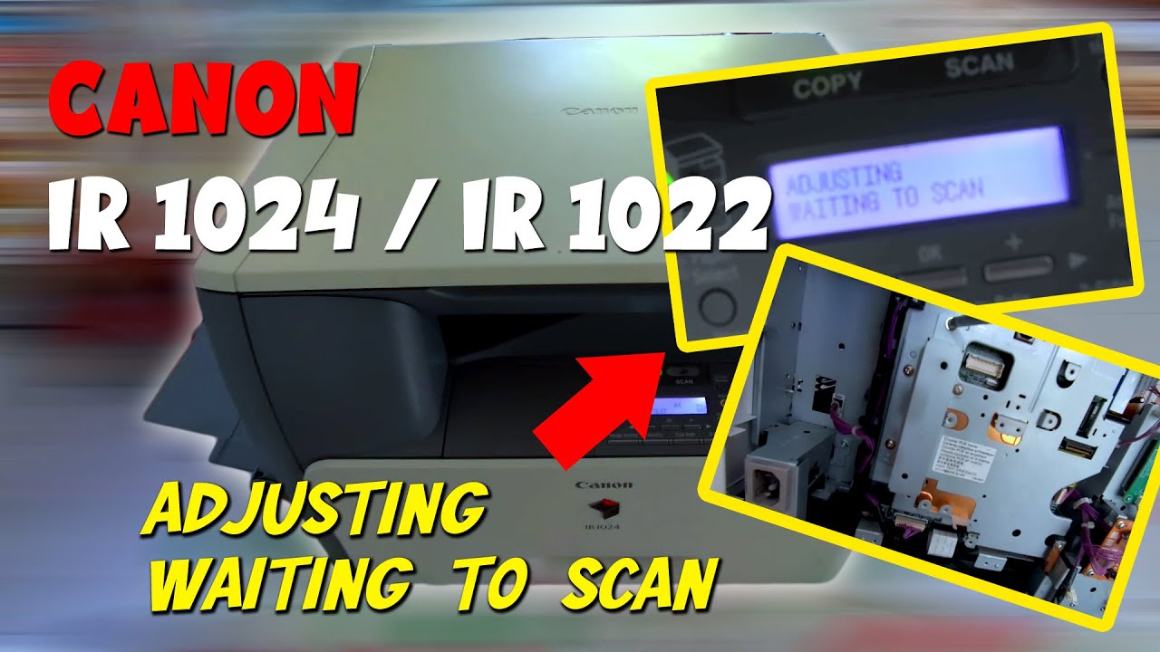 CARA MEMPERBAIKI "ADJUSTING WAITING TO SCAN" MESIN FOTOCOPY CANON IR ...