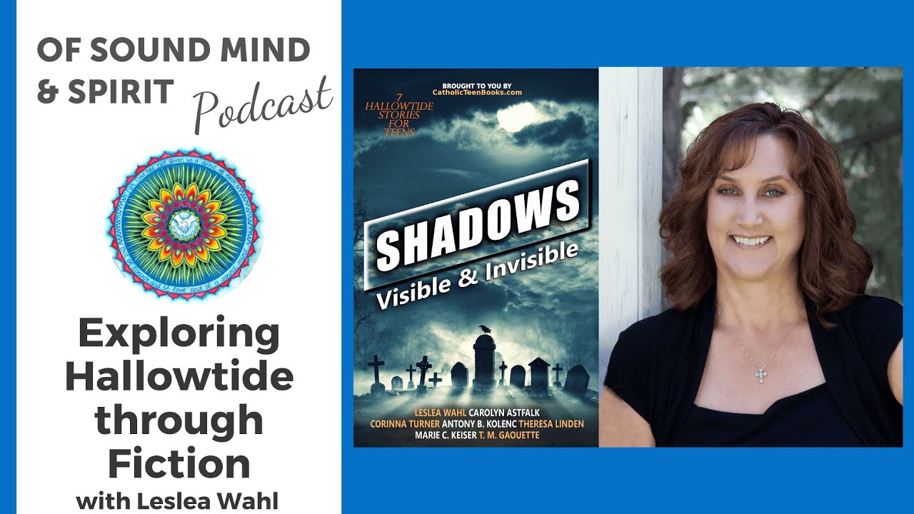 Exploring Hallowtide Through Fiction with Leslea Wahl - Episode 63 Of ...