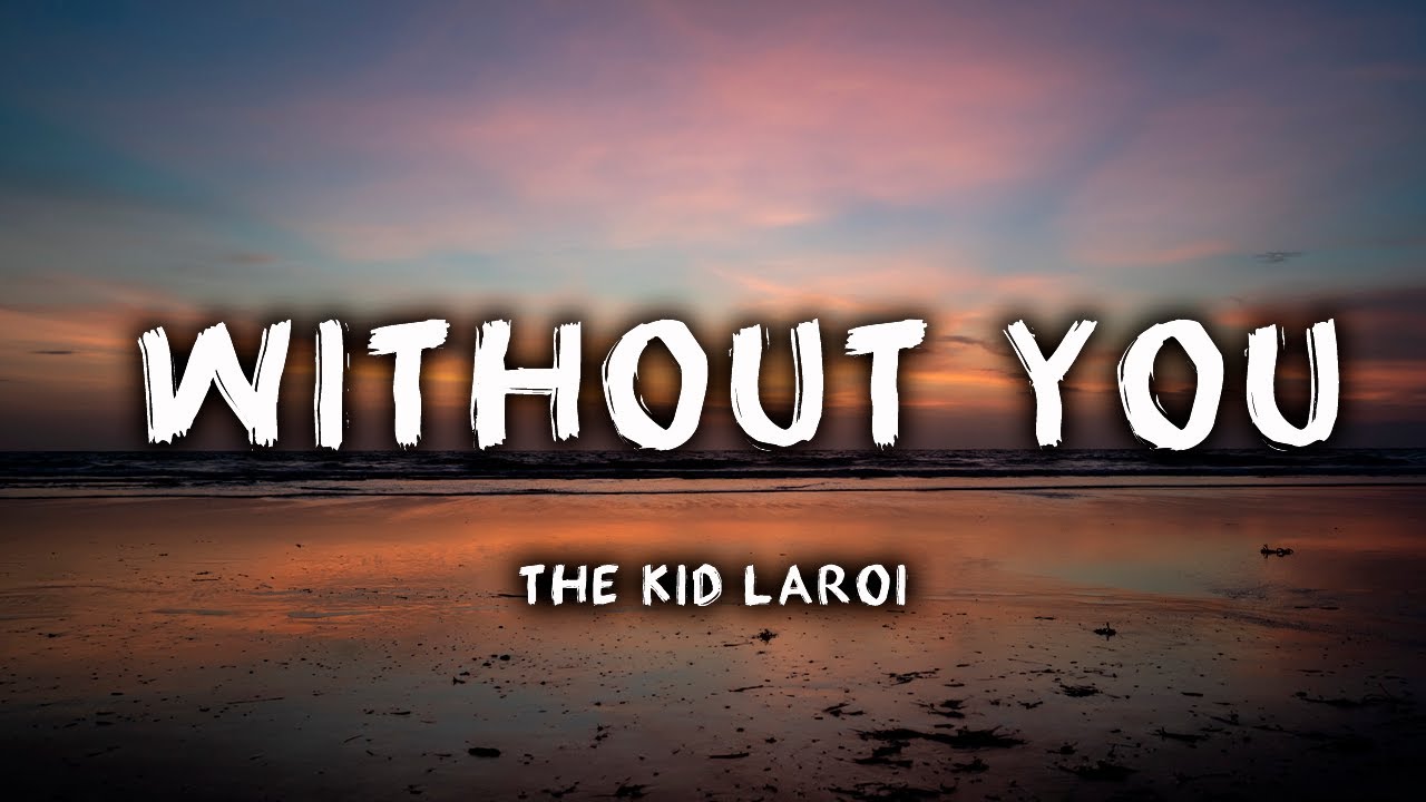 The Kid LAROI - WITHOUT YOU (Lyrics) - YouTube