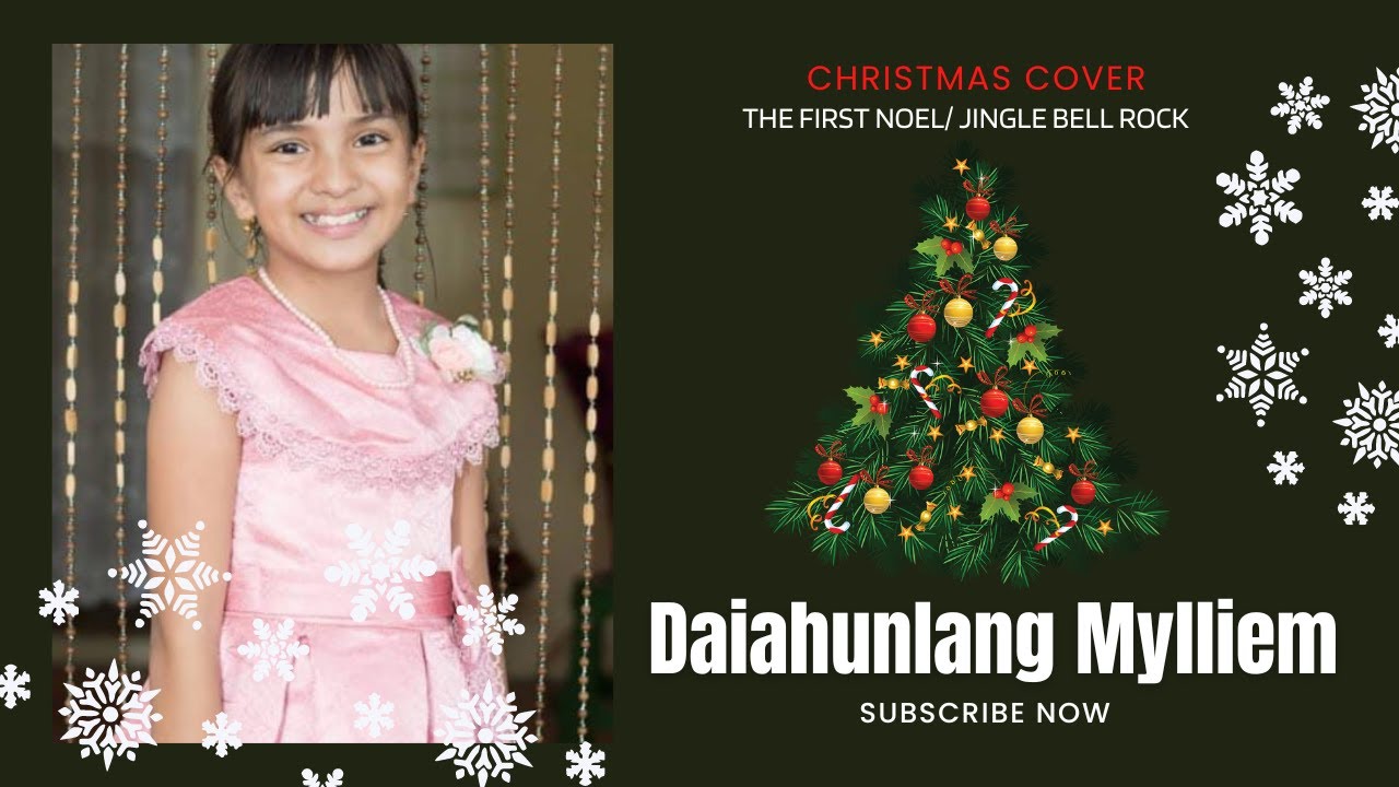Daiahunlang Mylliem - The First Noel & Jingle Bell Rocks | Christmas ...