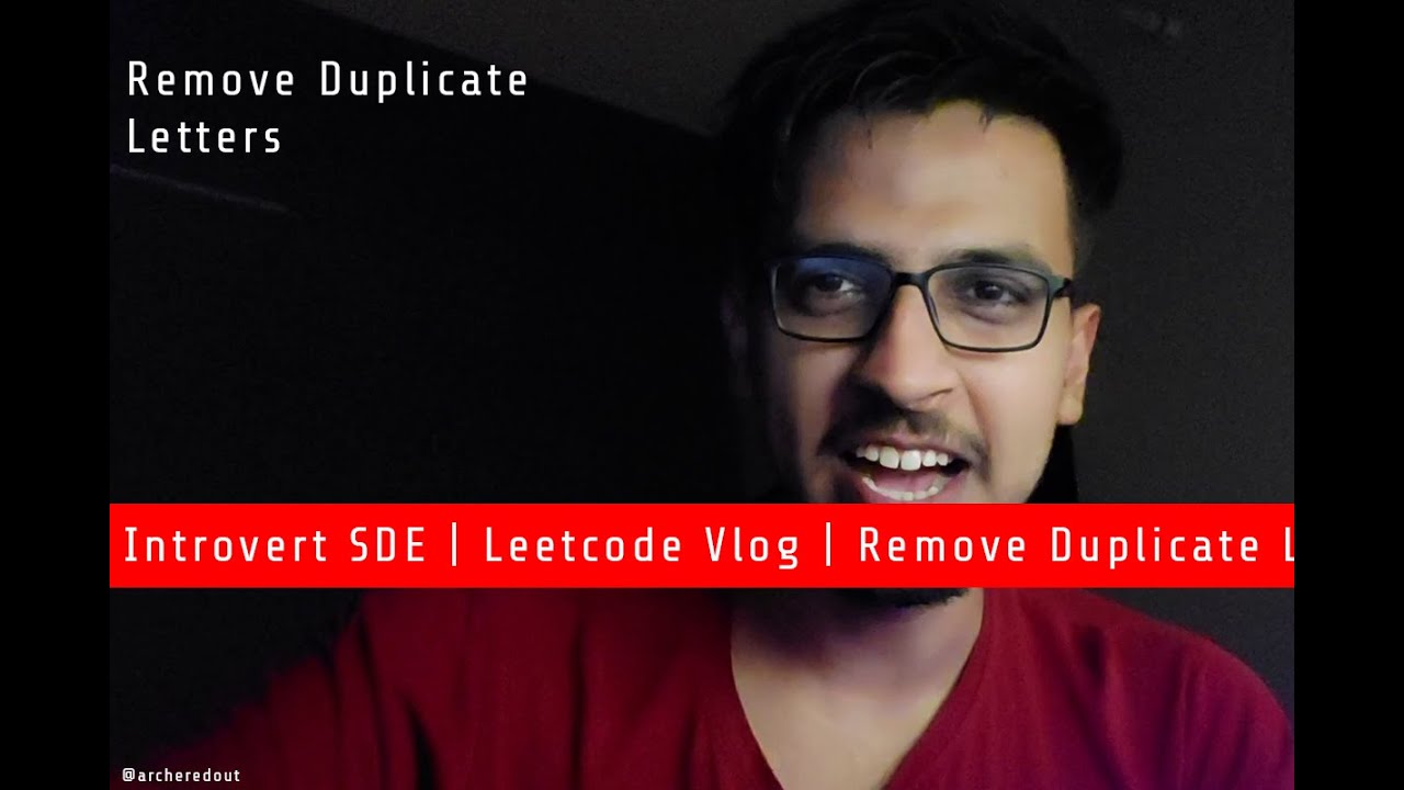 Introvert Sde Leetcode Vlog Remove Duplicate Letters Youtube
