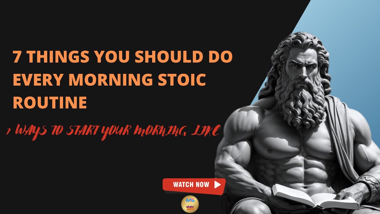 7 THINGS YOU SHOULD DO EVERY MORNING Stoic Routine | 7 Ways To Start ...