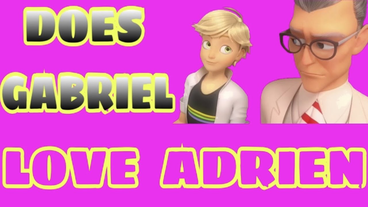 MIRACULOUS LADYBUG - DOES GABRIEL LOVE ADRIEN?💖💖 - YouTube