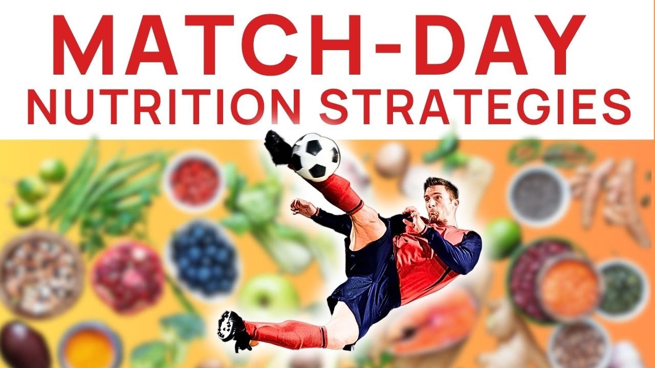 Boost Your Game: Nutrition STRATEGIES for Peak Matchday Performance ...