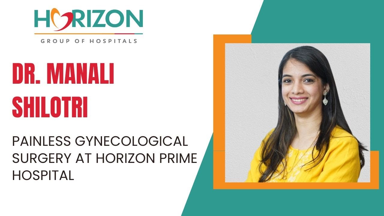 Dr. Manali Shilotri Introduces Painless Gynecological Surgery at Horizon Prime Hospital - YouTube