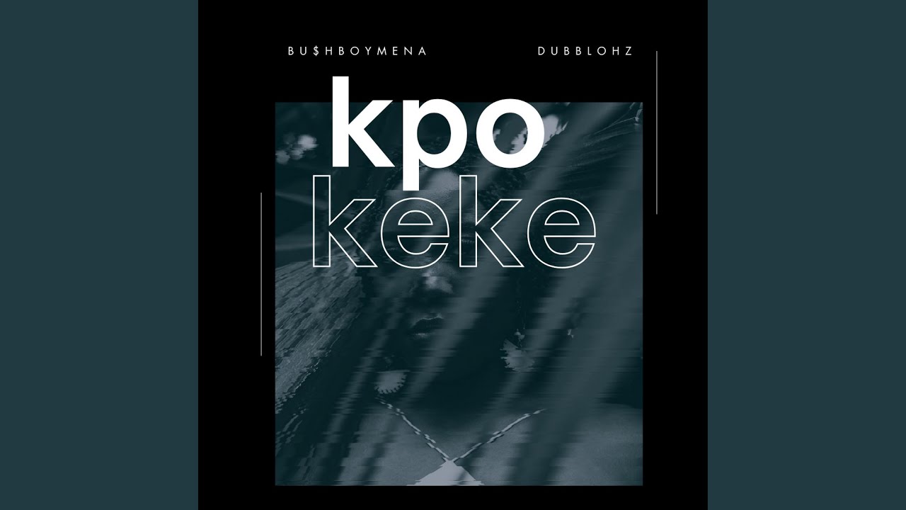 Kpo Keke (feat. Dubblohz) - YouTube