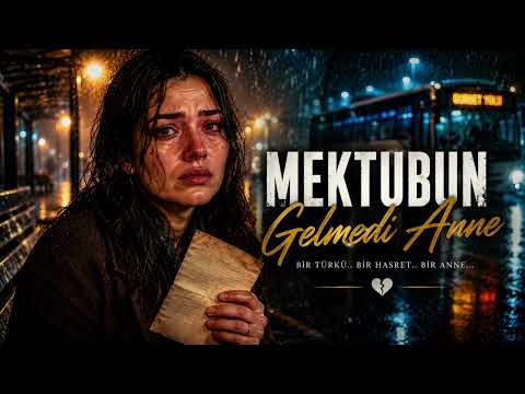     Bu Şarkı Anne Hasreti Çekenlere… 🖤 |     Mektubun Gelmedi Anne
