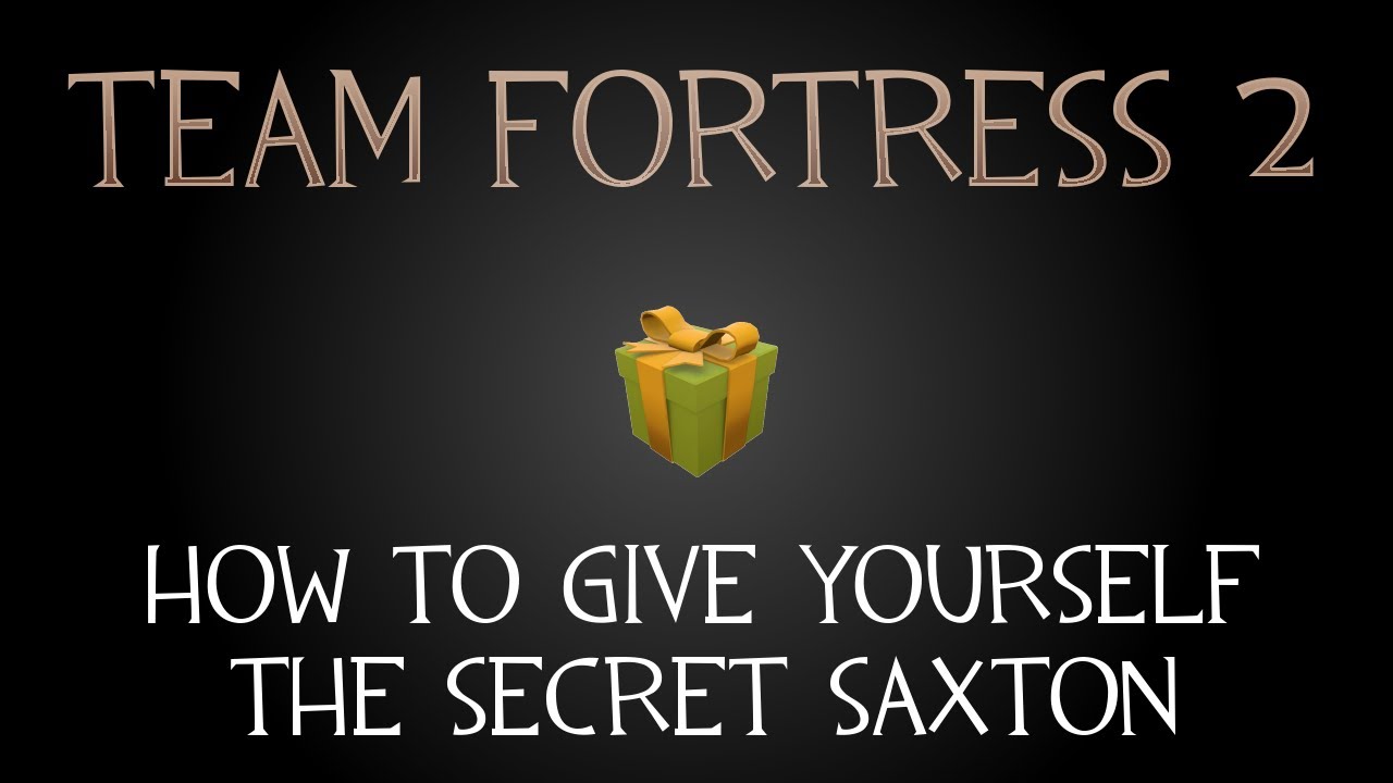 Team Fortress 2 Tutorial - Secret Saxton Gift to yourself! - YouTube