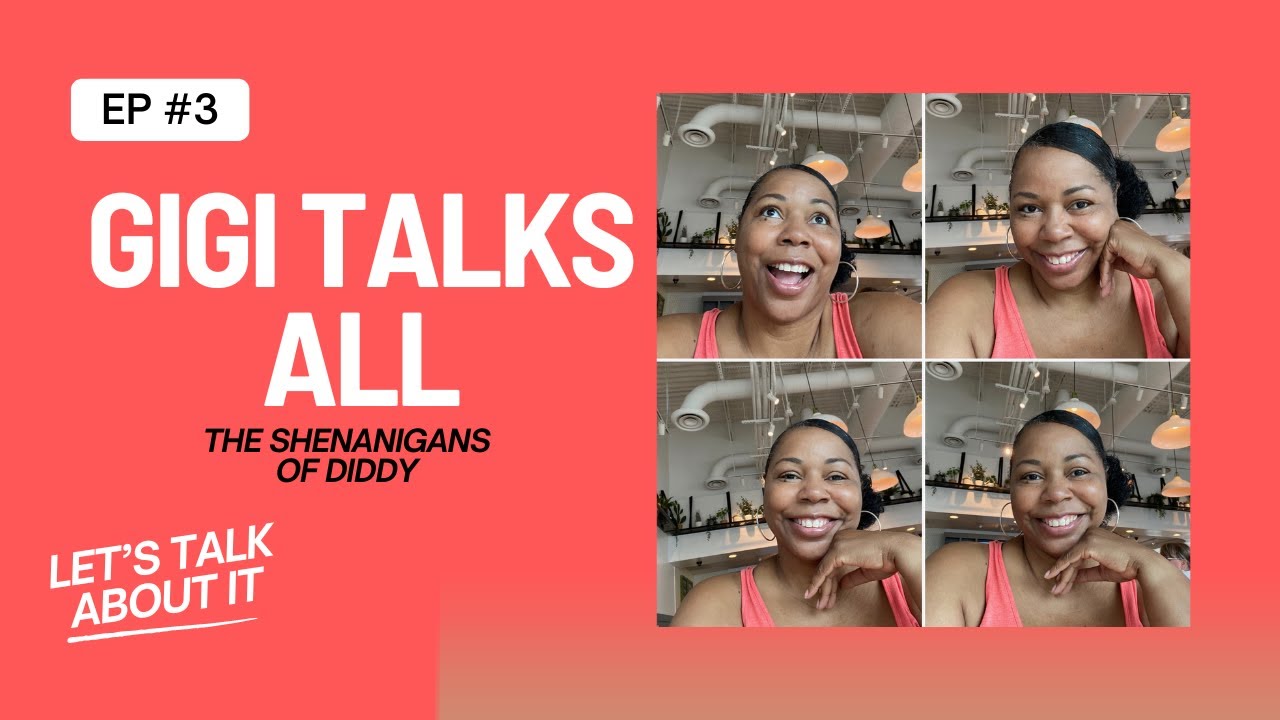 Gigi Talks All Ep 3 - The Shenanigans of Diddy - YouTube