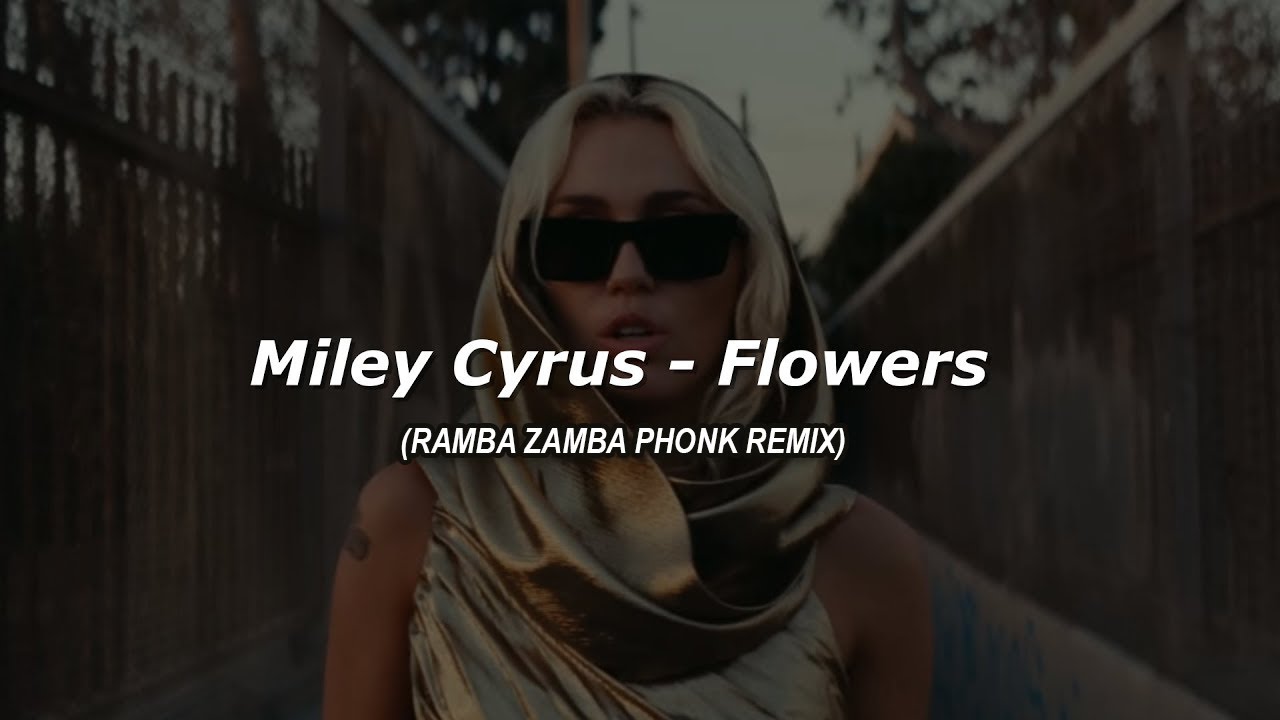 Miley Cyrus - Flowers (RAMBA ZAMBA PHONK REMIX) - YouTube