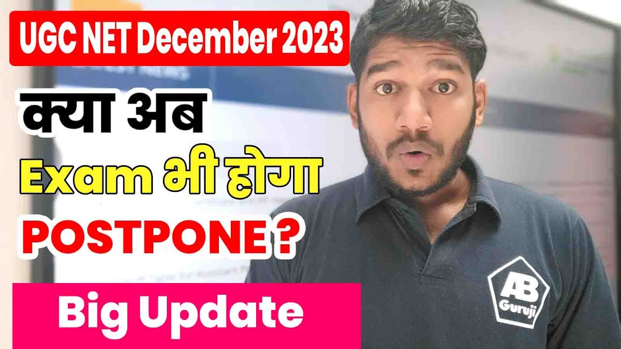NET Exam Postponement Chances? Big Update on NET Exam December 2023 ...