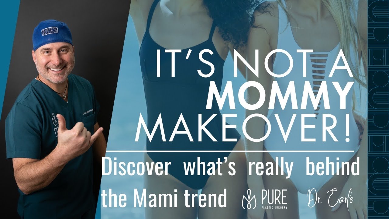 Why More Women Are Choosing the Mami Makeover in 2025 | Dr. Earle ...