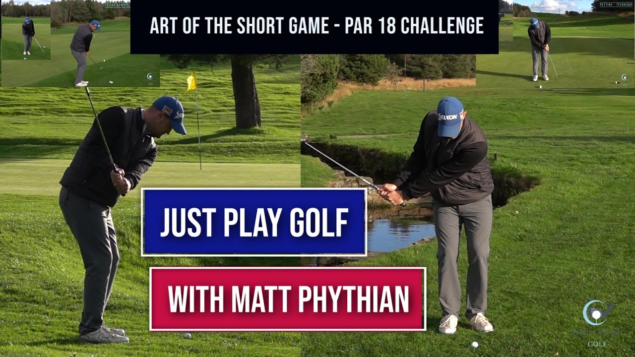 Matt Phythian Just Play golf - Par 18 Short-Game Challenge (Art of the ...