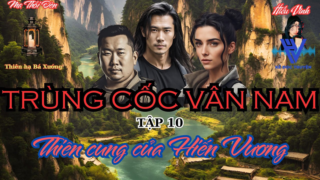 Hiếu Vinh đọc | MA THỔI ĐÈN | TRÙNG CỐC VÂN NAM| TẬP 10: | THIÊN CUNG ...