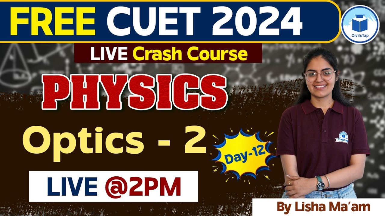 CUET 2024 Physics | Optics- 2 | Day - 12 | CUET Free Crash Course ...